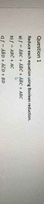 Solved Question 1 Reduce Each Equation Using Boolean