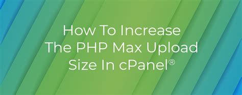 How To Increase The Php Max Upload Size In Cpanel® Cpanel