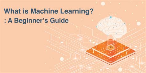 What Is Machine Learning A Beginners Guide