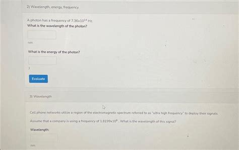 Solved A Photon Has A Frequency Of 7 36×1014 Hz What Is The
