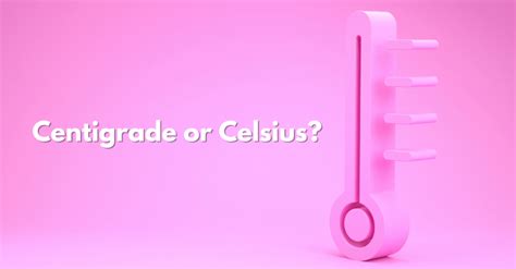Centigrade Or Celsius