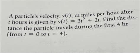 solved a particle s velocity v t in miles per hour after