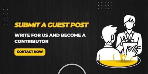 Submit A Guest Post Write For Us And Become A Contributor