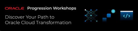 Oracle Progression Workshops Discover Your Path To Oracle Cloud