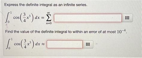 Solved Express The Definite Integral As An Infinite Series Chegg Com