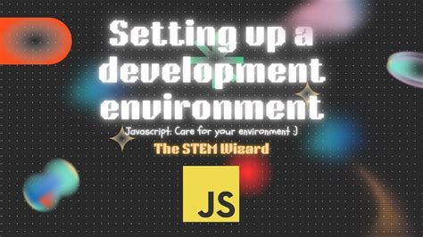 Javascript For Beginners Episode 2 Setting Up A Development Environment The Stem Wizard