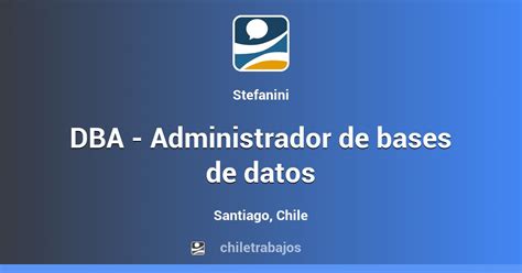 Dba Administrador De Bases De Datos Santiago Chiletrabajos