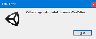 Callback Registration Failed Increase KMaxCallBack Unity Engine