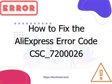 How To Fix The Aliexpress Error Code Csc7200026 Techviral
