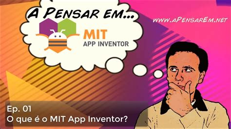 Tutorial App Inventor Ep 1 O Que é O Mit App Inventor A Pensar Em
