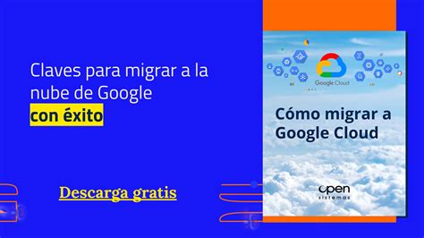 Descubre cómo migrar a Google Cloud Services