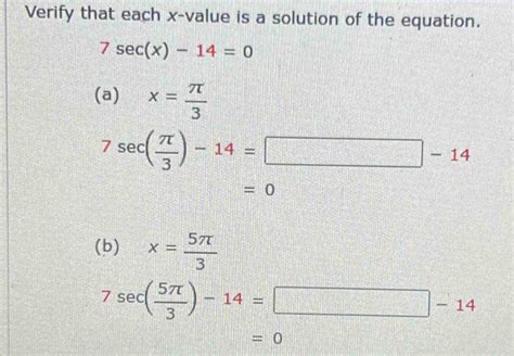 solved verify that each x value is a solution of the equation 7sec