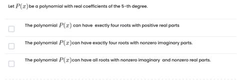 Let P X Be A Polynomial With Real Coefficients Of Chegg Com