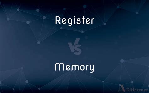 Register Vs Memory — Whats The Difference