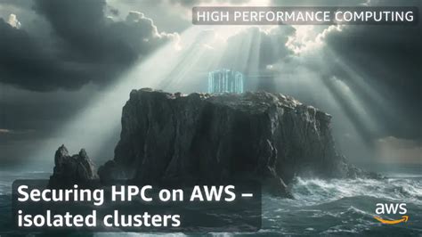 Securing Hpc On Aws Isolated Clusters