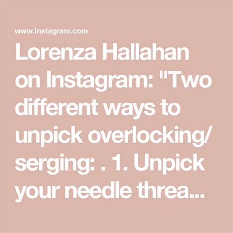 Lorenza Hallahan On Instagram Two Different Ways To Unpick Overlocking Serging 1 Unpick