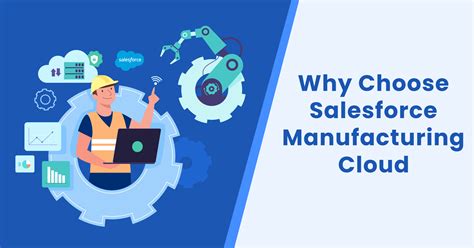 Why Choose Salesforce Manufacturing Cloud 6 Benefits