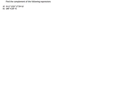 Solved Find The Complement Of The Following Expressions A