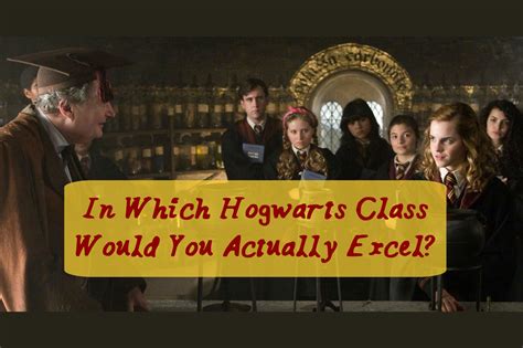 In Which Hogwarts Class Would You Actually Excel