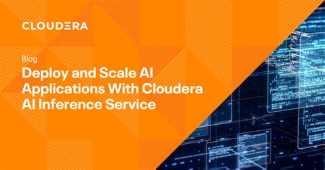 deploy and scale ai applications with cloudera ai inference service blog cloudera