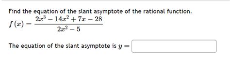 Solved Find The Equation Of The Slant Asymptote Of The
