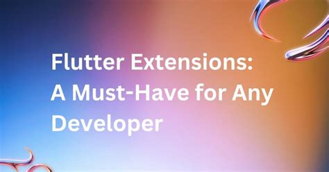 omer jahangir on linkedin flutter extensions a must have for any