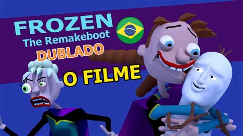 Frozen The Remakeboot Dublado Youtube
