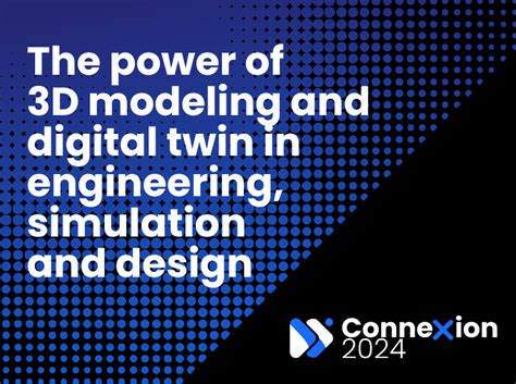 Connexion 2024 Digital Twins In Engineering Simulation And Design Prevu3d