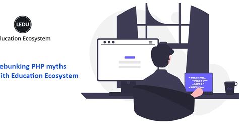 Debunking Common Myths About PHP Development With Education Ecosystem Debunking Common Myths