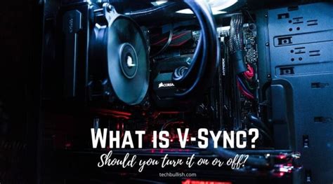 What Is VSync Should You Turn VSync On Or Off