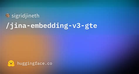 sigridjineth jina embedding v3 gte · hugging face