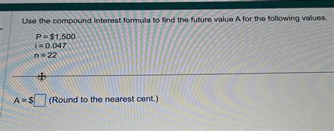 Solved Use The Compound Interest Formula To Find The Future