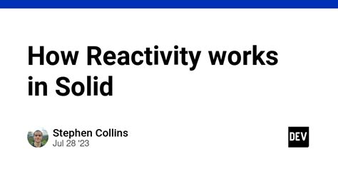 How Reactivity Works In Solid Dev Community
