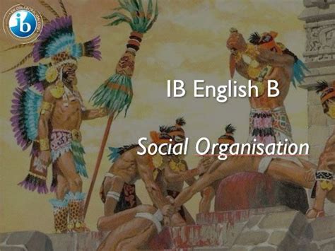 Social Organisation Ib English B Teaching Resources