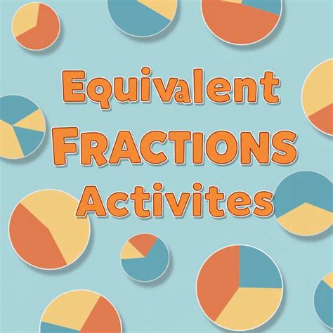 10 Equivalent Fractions Activities To Make Learning Fun