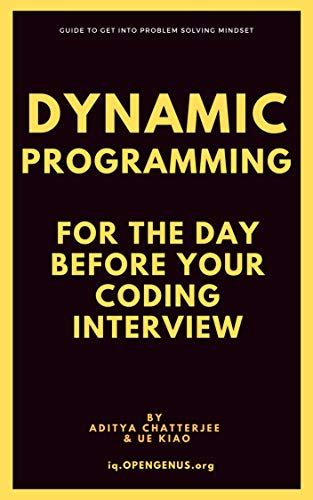 Dynamic Programming For The Day Before Your Coding Interview By Aditya Chatterjee Goodreads