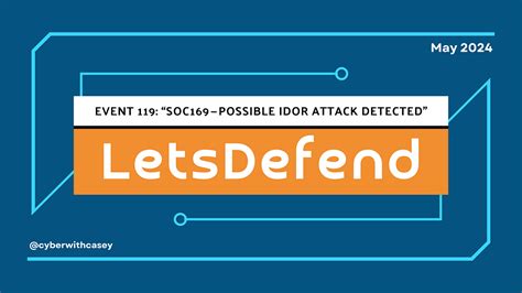 Write Up Event 119 “soc169 — Possible Idor Attack