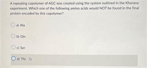 Solved A Repeating Copolymer Of Agc Was Created Using The