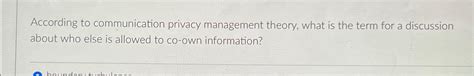 Solved According To Communication Privacy Management Theory
