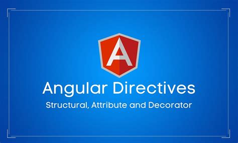 Angular Directives Decorator Attributes Structural Examples