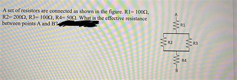 Solved A Set Of Resistors Are Connected As Shown In The Chegg Com