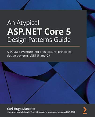 An Atypical Aspnet Core 5 Design Patterns Guide A Solid Adventure Into Architectural