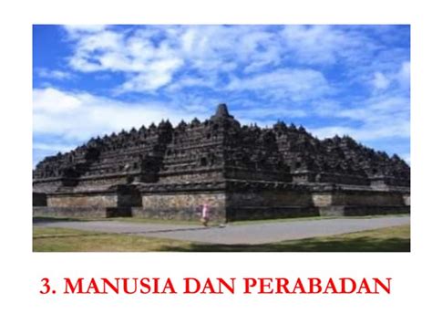 Manusia Dan Peradaban Evolusi Kebudayaan Dan Perkembangan Teknologi Ppt