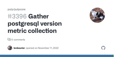 Gather Postgresql Version Metric Collection · Issue 3396 · Pulppulpcore · Github