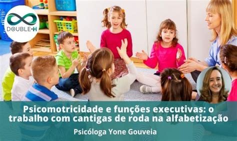 Psicomotricidade E Funções Executivas O Trabalho Com Cantigas De Roda