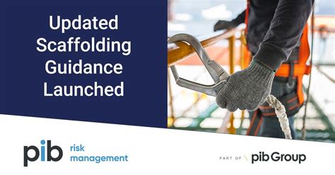 Updated Scaffolding Guidance Launched Pib Risk Management