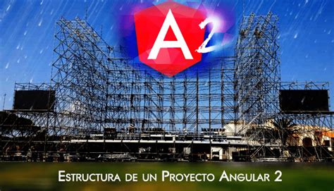 Estructura De Un Proyecto Angular 2