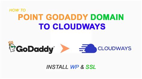How To Point Your Godaddy Domain To Cloudways Hosting And Install Wp And Free Ssl Youtube