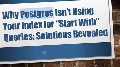 Why Postgres Isnt Using Your Index For Start With” Queries Solutions Revealed Youtube