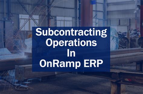 Subcontracting Operations In OnRamp ERP OnRamp Solutions